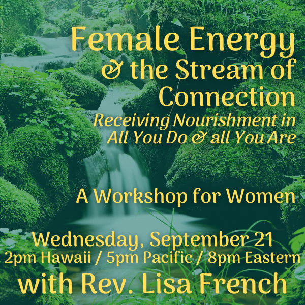 Female Energy & the Stream of Connection - Clairvoyant Center of Hawaii