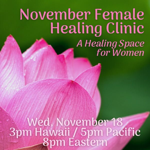 November Female Healing Clinic - Clairvoyant Center of Hawaii